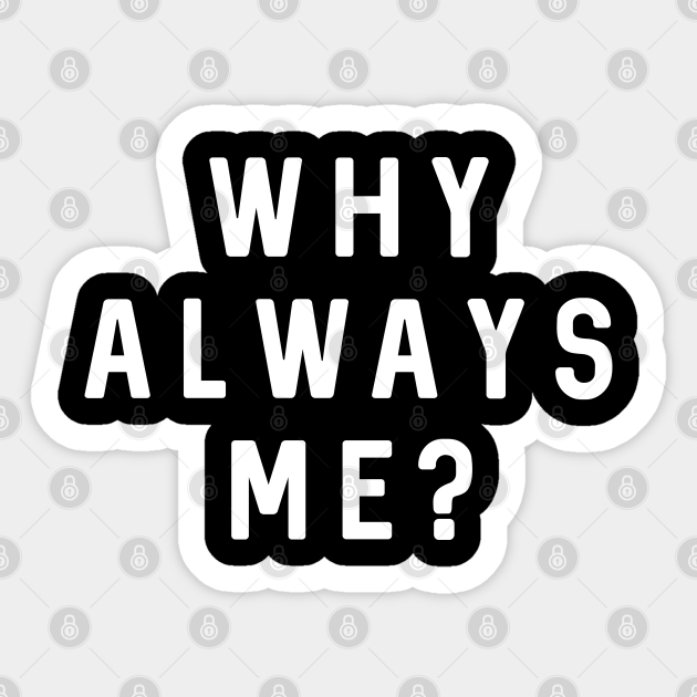 Why Always Me - Mario Balotelli - Why Always Me - Sticker | TeePublic